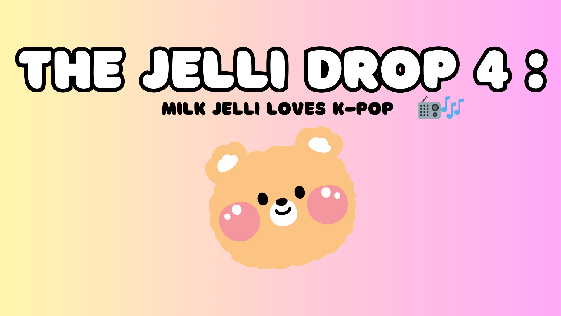 🧋The Jelli Drop 4: Calling all K-Pop Stans 🎶 – Milk Jelli