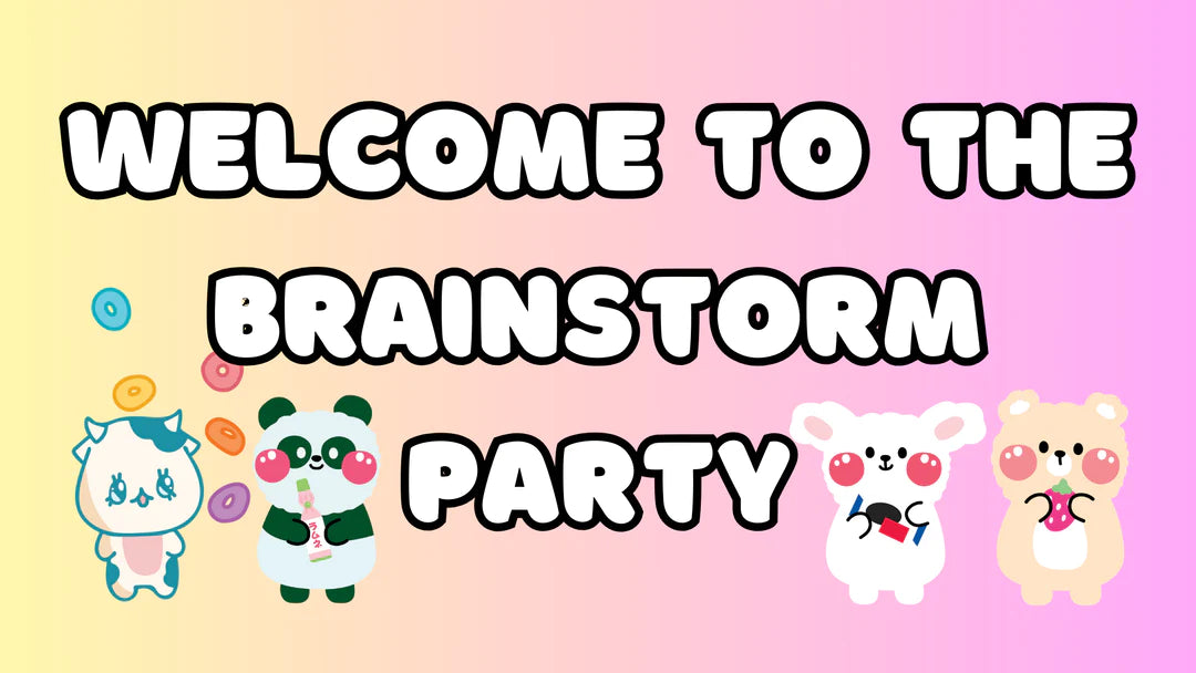 Welcome to the Brainstorm Party ! – Milk Jelli